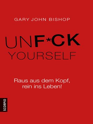 Unfuck Yourself By Gary John Bishop Overdrive Ebooks Audiobooks